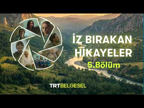 İz Bırakan Hikayeler 5. Bölüm | TRT Belgesel