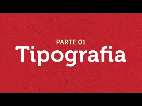 Tipografia: Guia sobre Tipos - Aula 01 - Curso de Design
