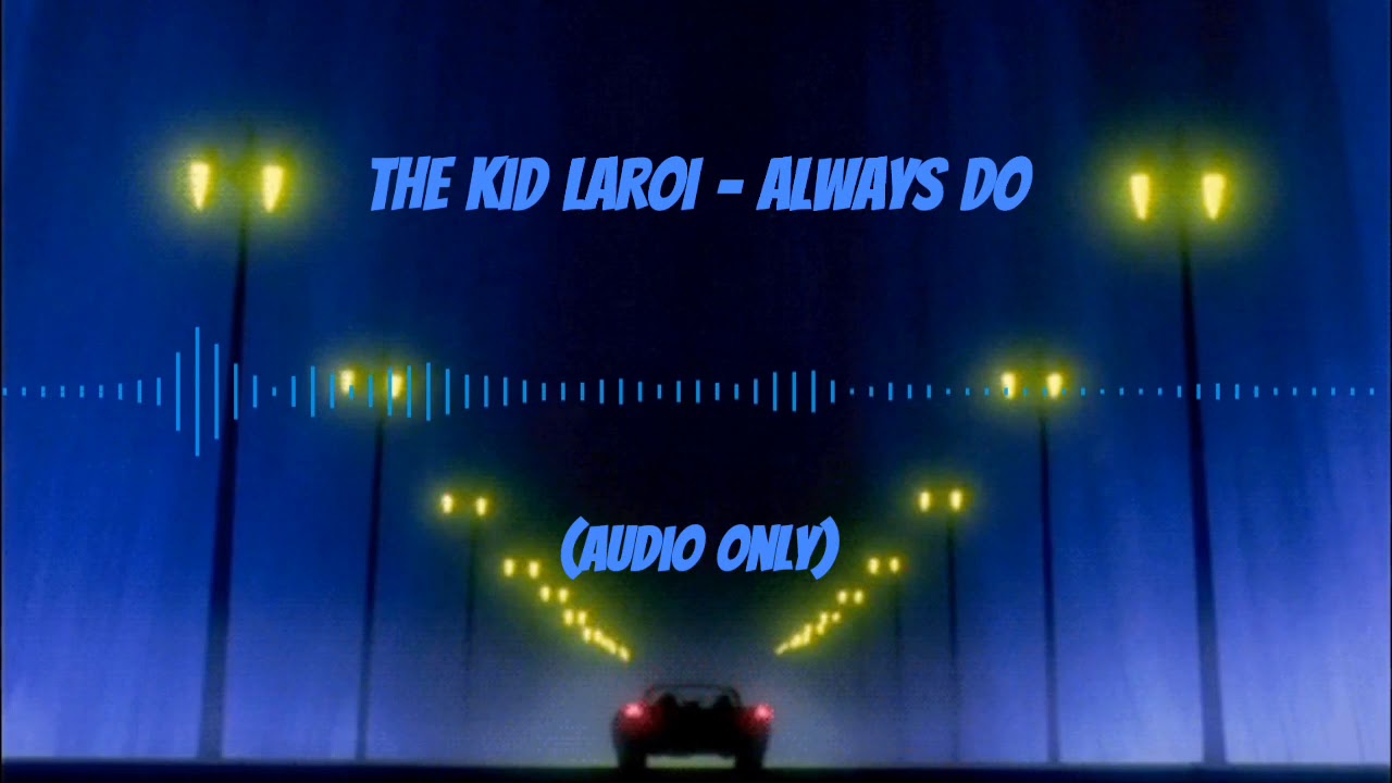 The Kid LAROI - ALWAYS DO - YouTube