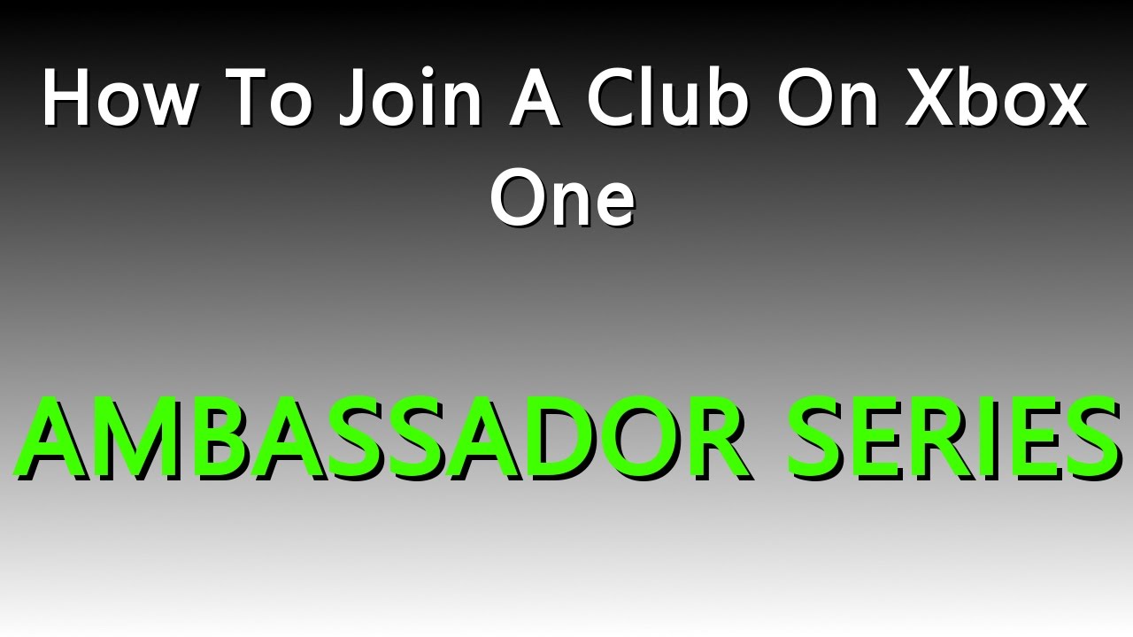 How to Join a Club on Xbox One | Xbox Ambassador Series - YouTube
