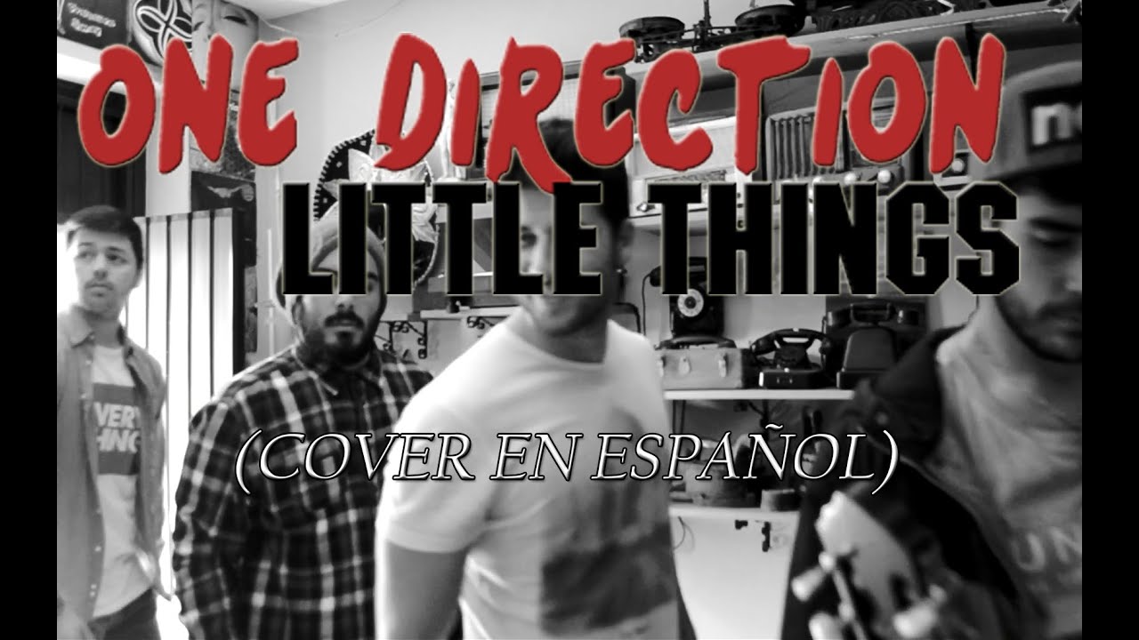 One Direction Little Things [Cover en Español] por Que Ahe - YouTube
