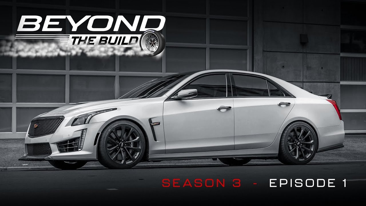 We Tore Apart a Perfect Cadillac CTS-V3! Beyond the Build: S3, EP.1 ...