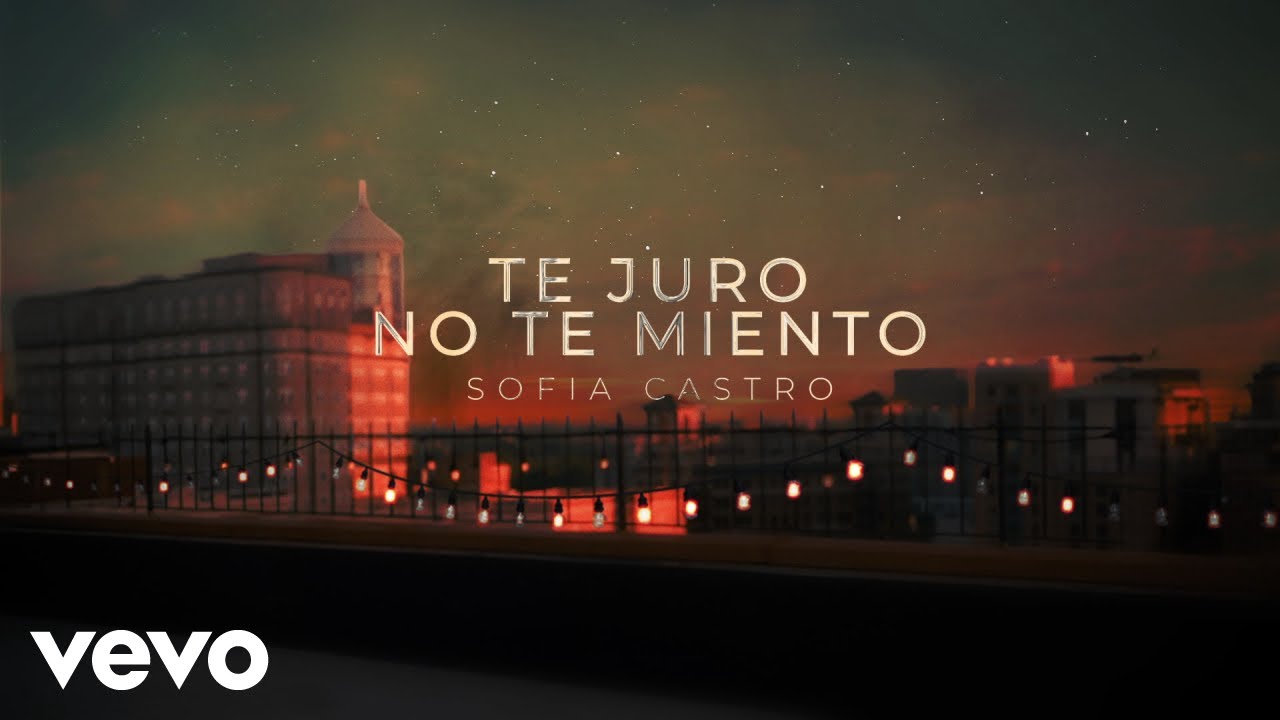 Sofia Castro - Te Juro No Te Miento (Lyric Video) - YouTube