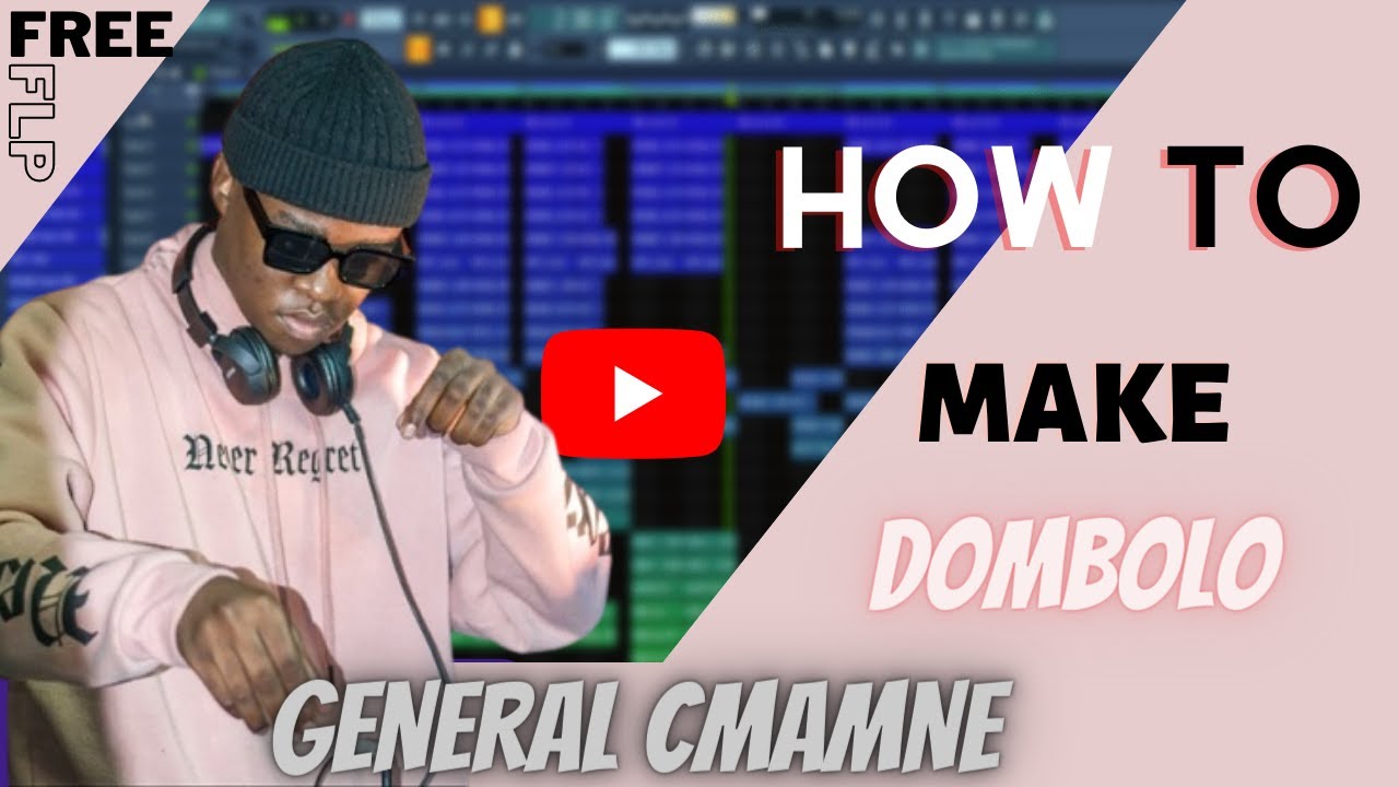 How To Make Dombolo Like General Cmamane | Breakdown + Free FLP - YouTube