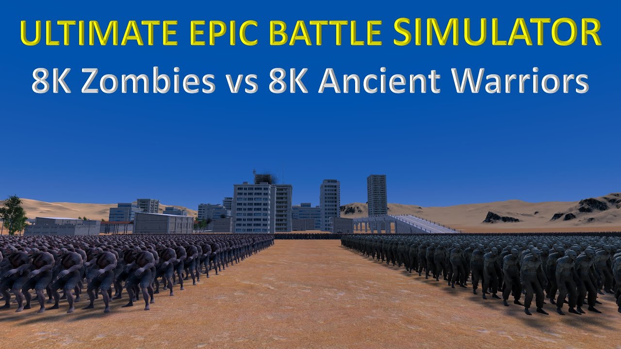Ultimate Epic Battle Simulator - 8K Zombies vs 8K Ancient Warriors ...