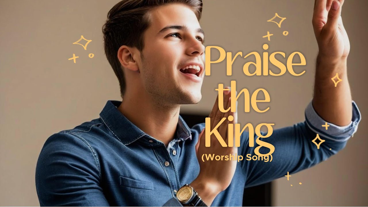 Praise the King: Christian Praise and Worship Song with Lyrics - YouTube