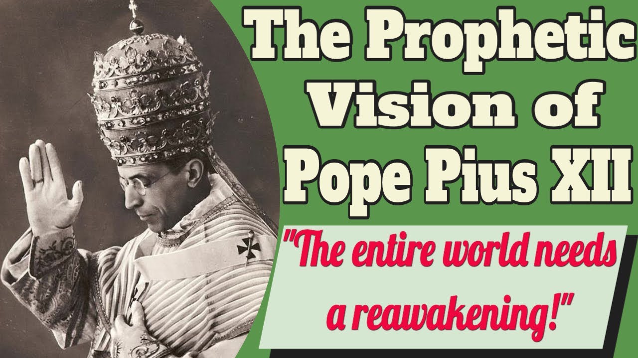 The Prophetic Vision of Pope Pius XII - YouTube