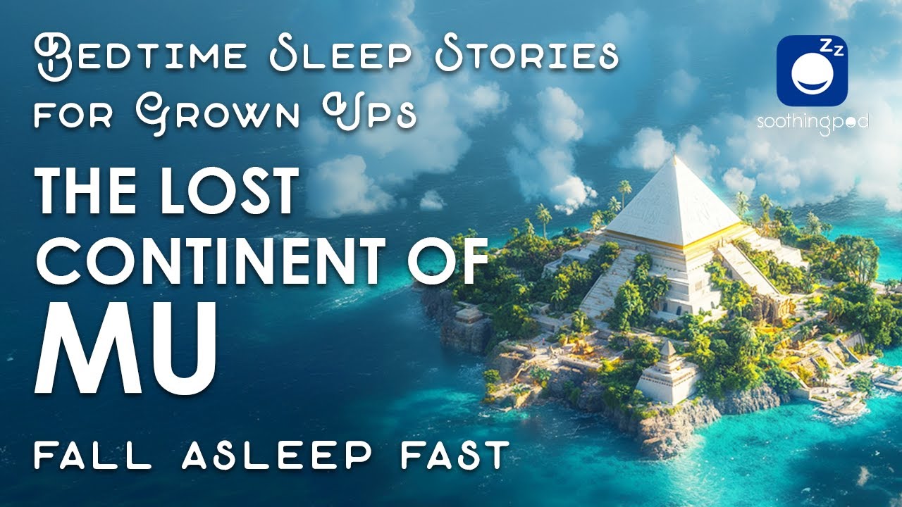 Bedtime Sleep Stories | 🔥 The Lost Continent of MU 🌎 | Sleep Story for ...