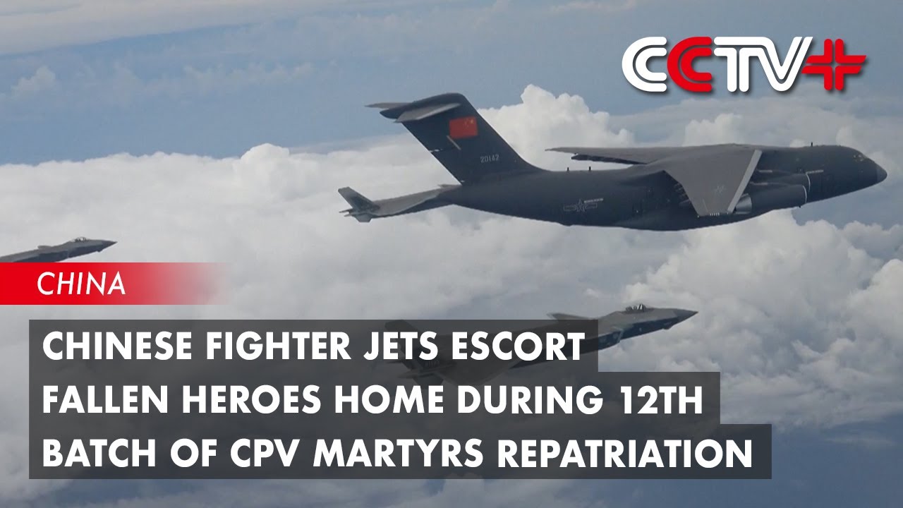Chinese Fighter Jets Escort Fallen Heroes Home During 12th Batch of CPV ...
