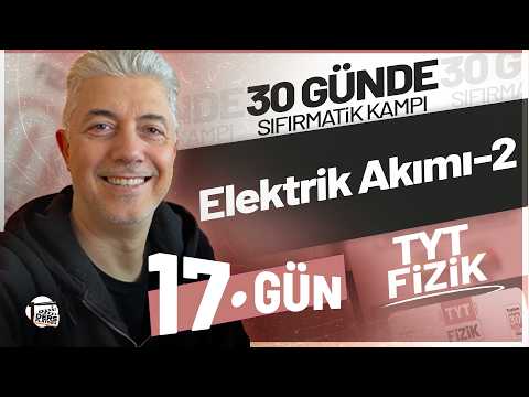 Elektrik Akımı 2.Bölüm | YKS 2027 Sıfırmatik TYT Fizik Kampı | 17.Gün