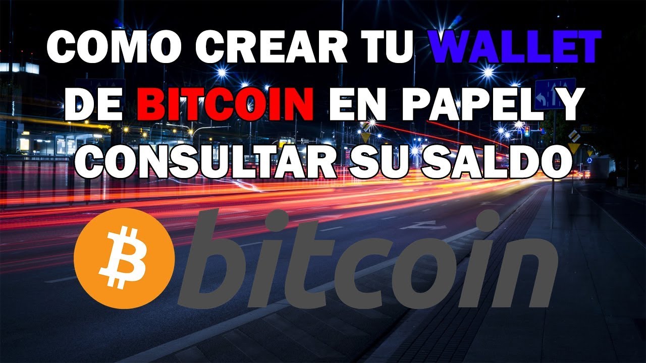 Como crear tu wallet de bitcoin en papel y consultar su saldo - YouTube