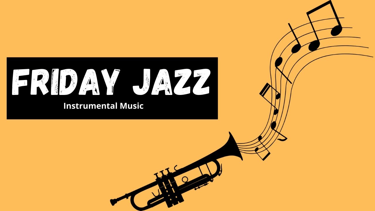 Soothing Friday Jazz Mix Instrumental Music | Perfect Jazz Music for ...