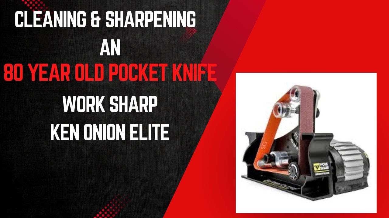 Cleaning & Sharpening an 80 Year Old English Pocket Knife on the Work ...