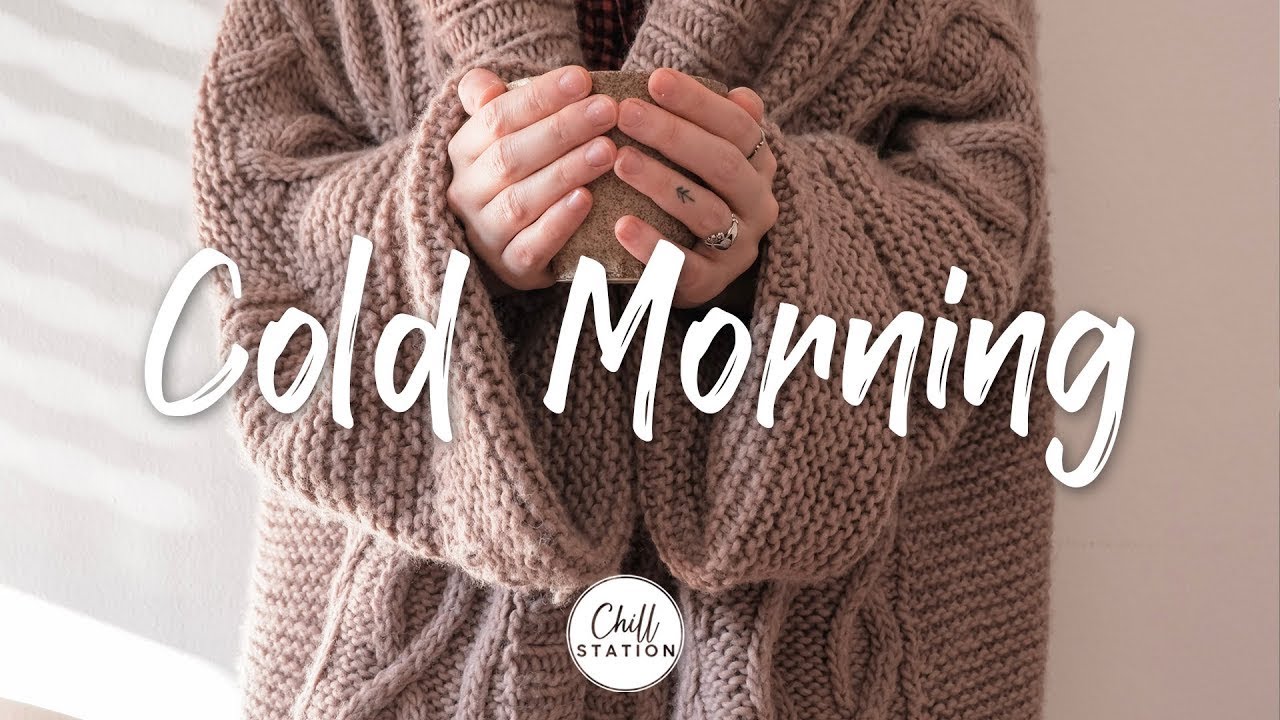 Cold Morning | Songs for cold day with coffe cup ☕ | Best Indie/Pop ...
