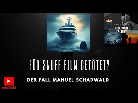 Für einen Snuff-Film getötet? – Das rätselhafte Verschwinden von Manuel Schadwald
