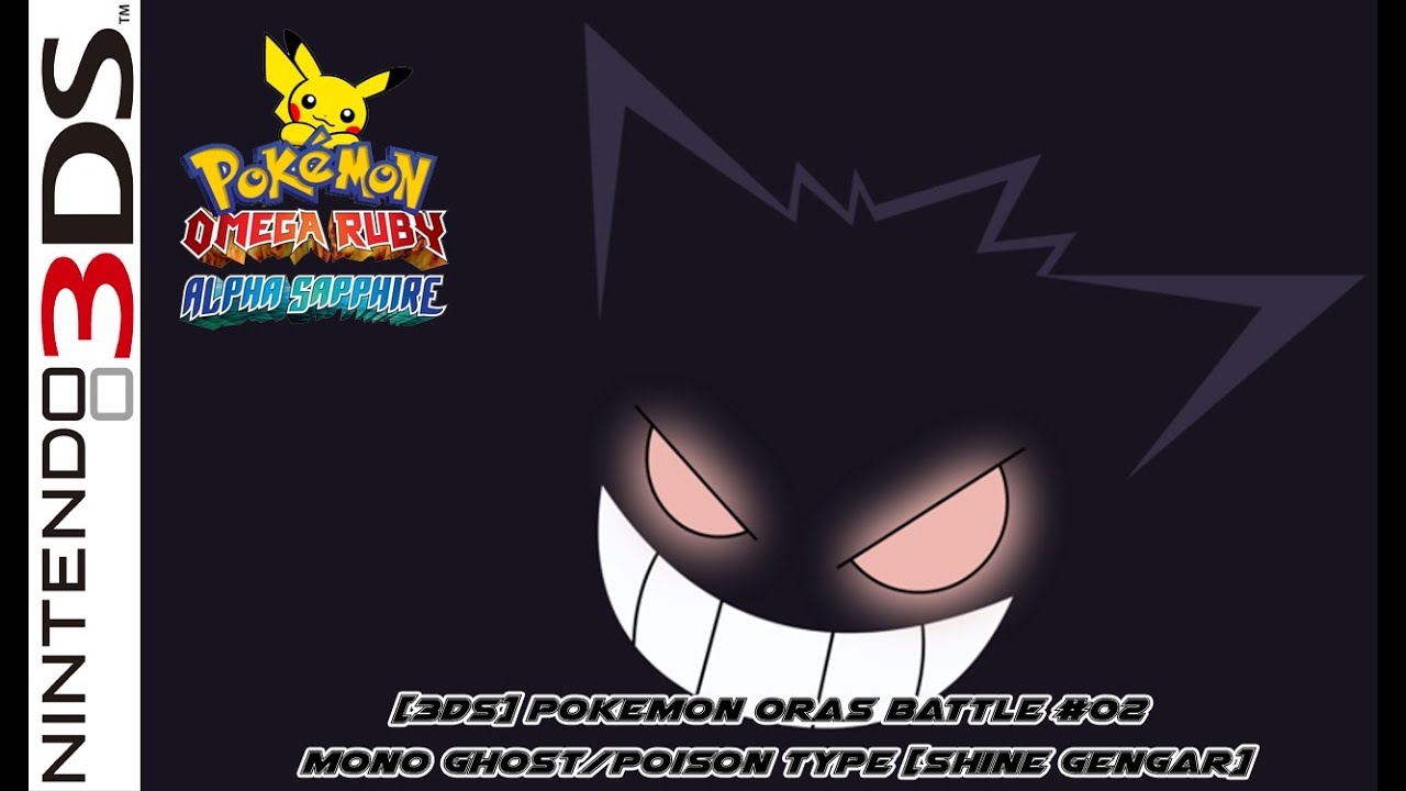 [3DS] Pokemon OrAs Battle #02 - Mono Ghost/Poison Type [ศึกชิงShine ...