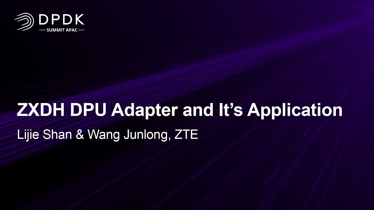 ZXDH DPU Adapter and It's Application - Lijie Shan & Wang Junlong, ZTE ...