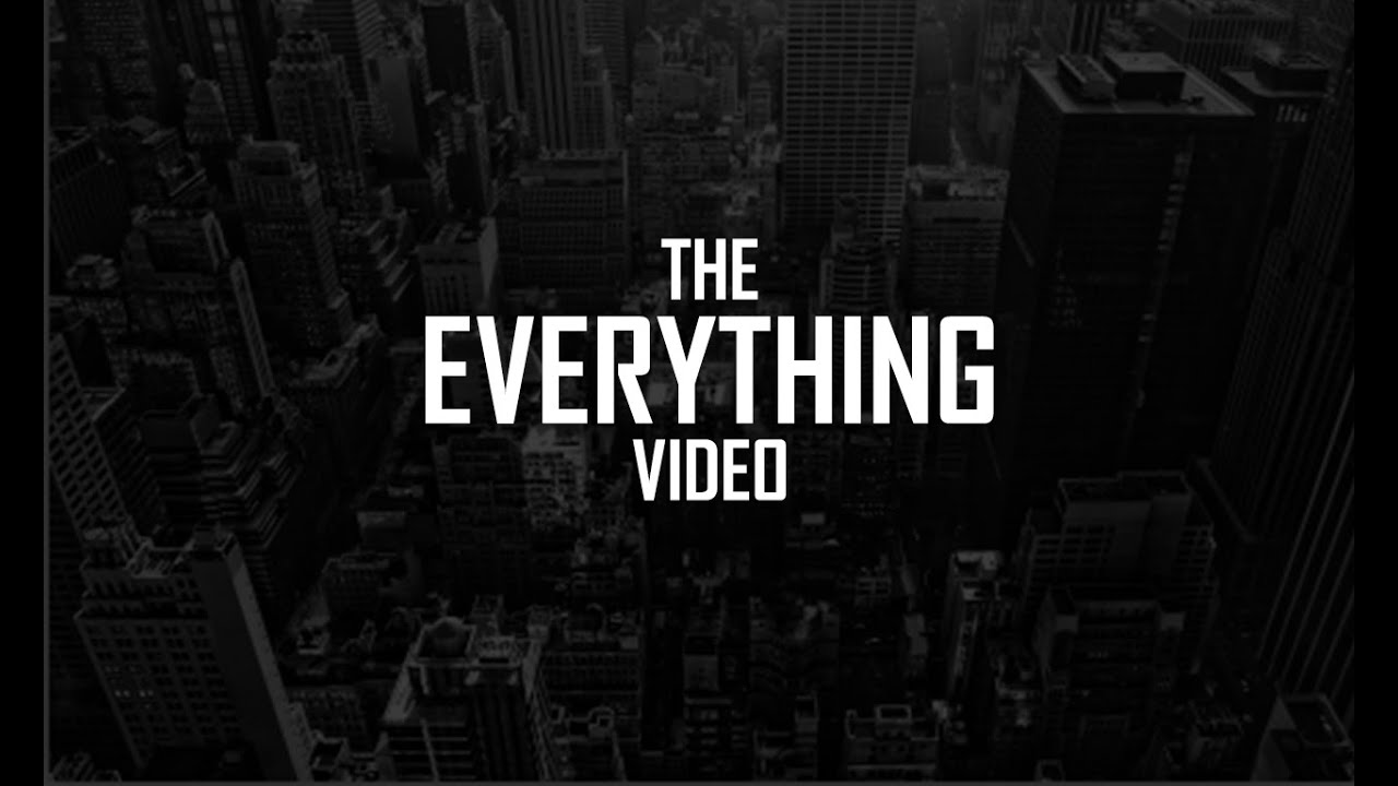 The Everything Video. - YouTube