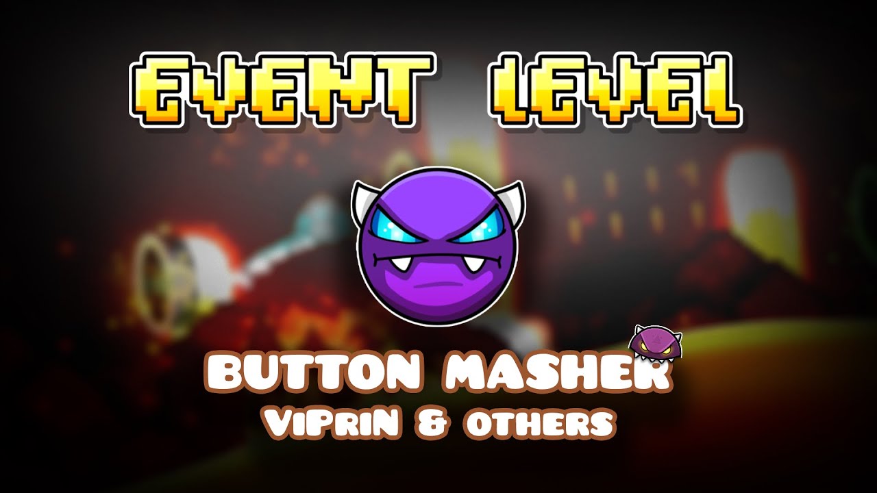 Geometry Dash Event Level | Button Masher by ViPriN & more - YouTube