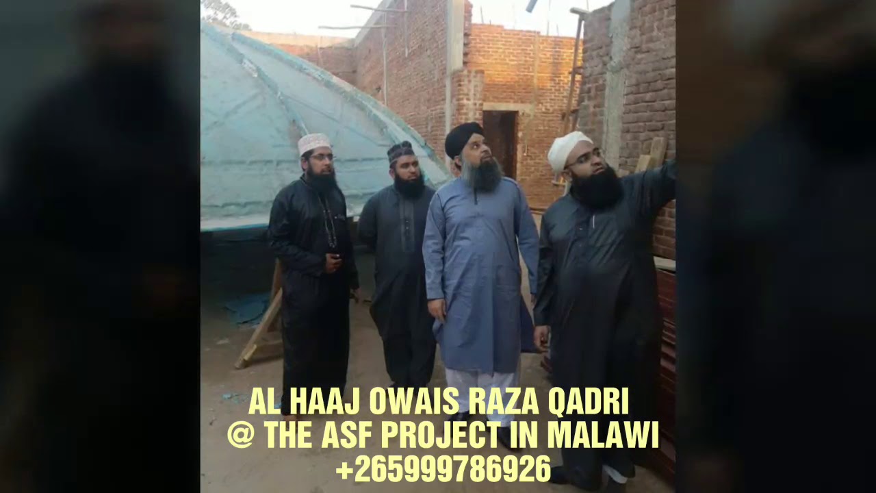 AL HAAJ OWAIS RAZA QADRI AT THE ASF PROJECT IN MALAWI ALHAMDULILLAH ...