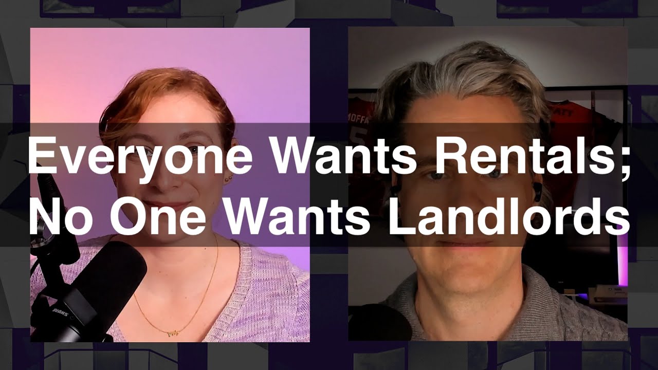 Everyone Wants Rentals, but No One Wants Landlords - YouTube
