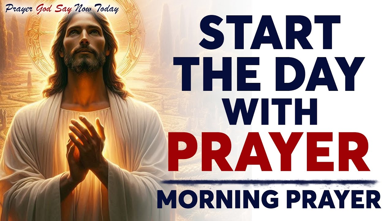 Start Your Day With Prayer | Bless Your Day With Powerful Morning ...