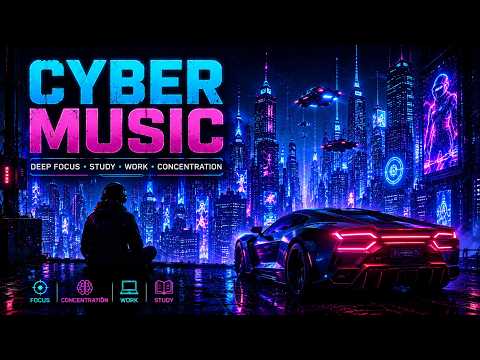 CYBER MUSIC ⚡ Música Cyberpunk para Foco, Concentração e Deep Work