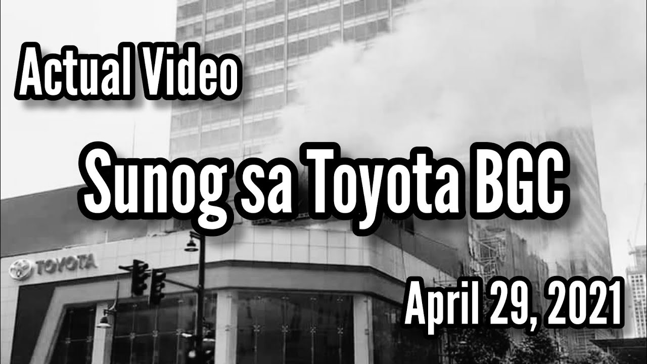 ACTUAL FOOTAGE HABANG NASUSUNOG ANG TOYOTA BGC - YouTube