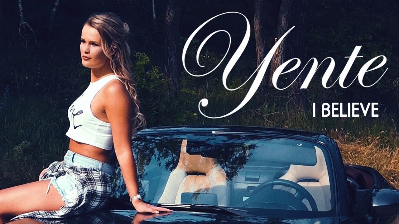 Yente - I Believe ( Official Video ) - YouTube