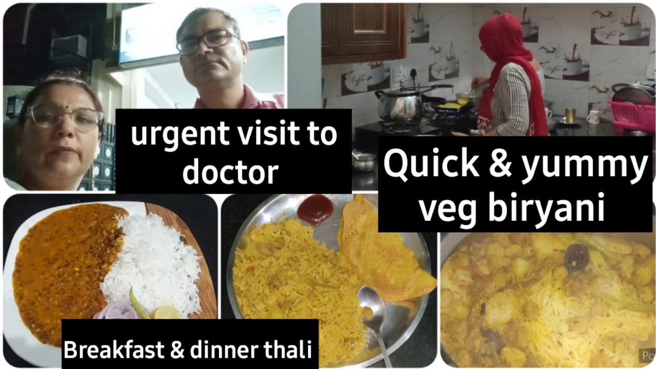 Urgent visit to doctor | Quick & yummy veg biryani | Breakfast & dinner ...