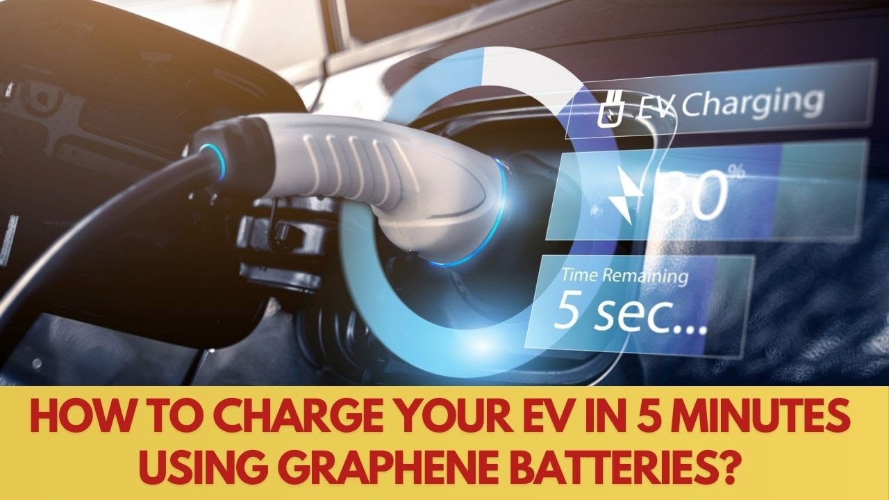 How to Charge Your EV in 5 Minutes Using Graphene Batteries - YouTube