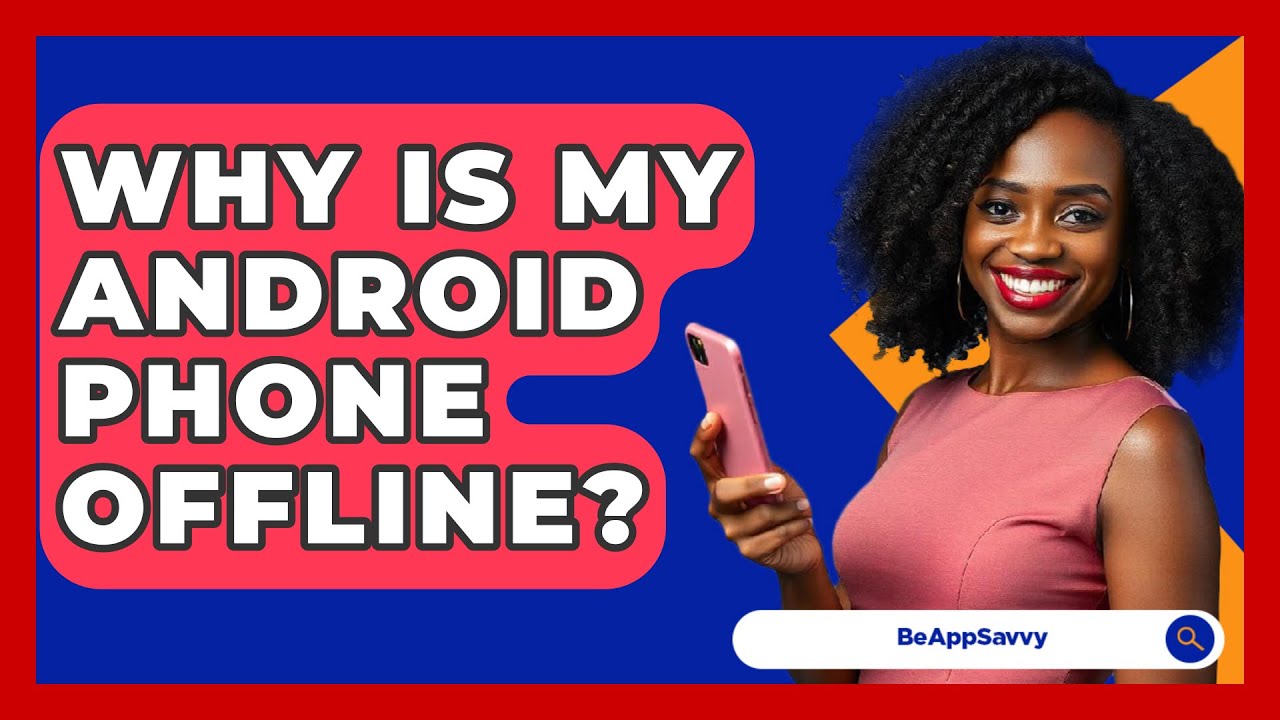 Why Is My Android Phone Offline? - Be App Savvy - YouTube