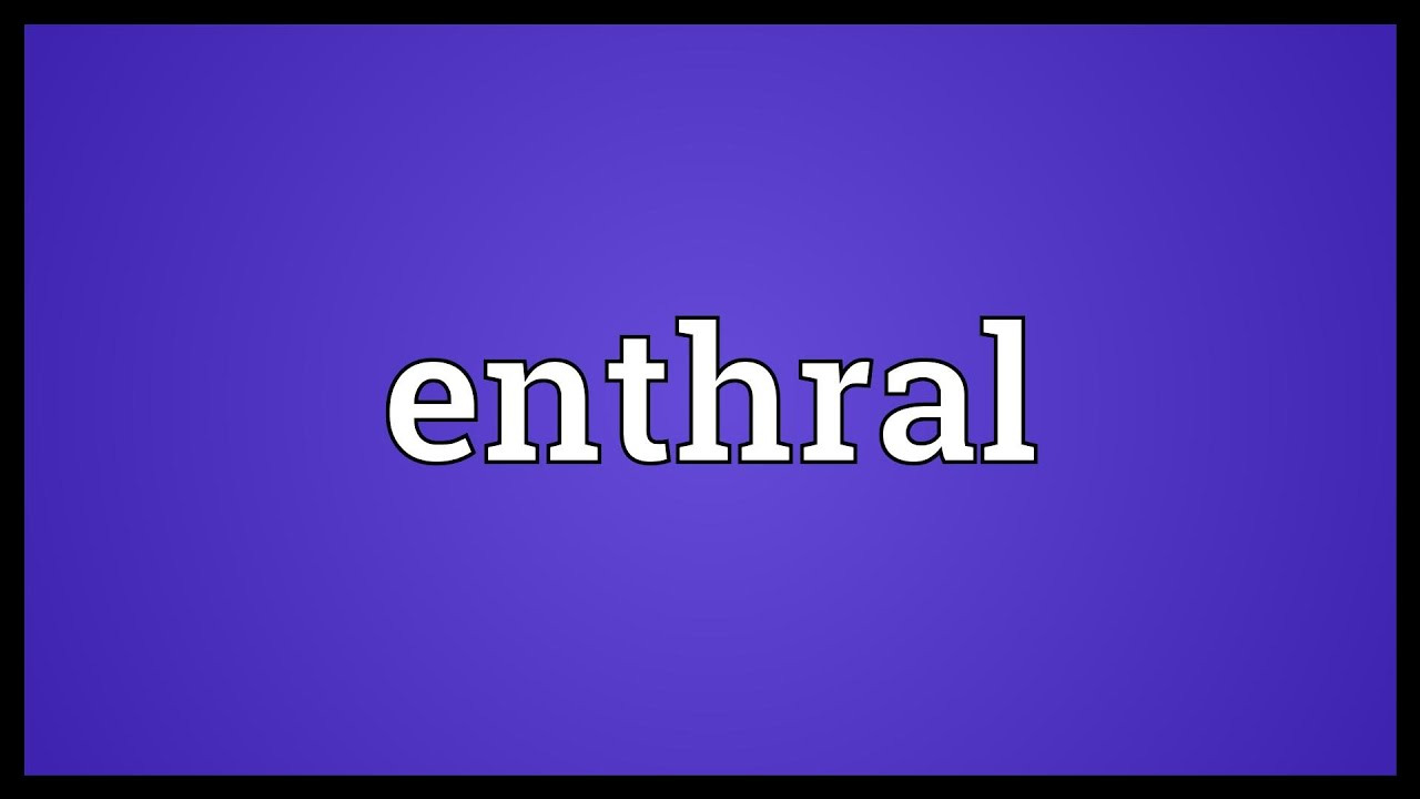 Enthral Meaning - YouTube