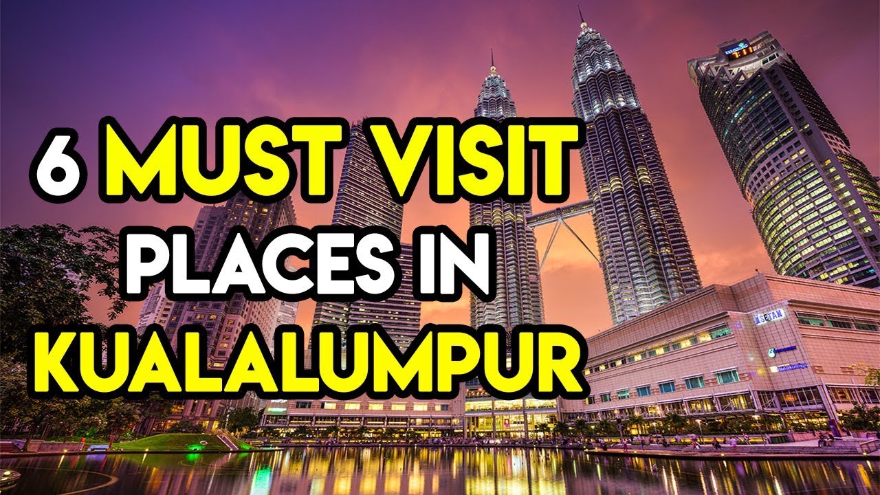 Top 6 Things to do in Kuala Lumpur, Malaysia | Complete Travel Guide ...