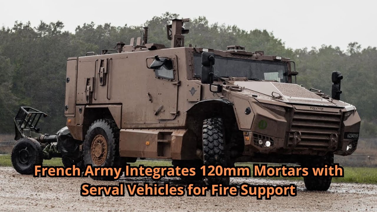 French Army Integrates 120mm Mortars with Serval Vehicles for Fire ...