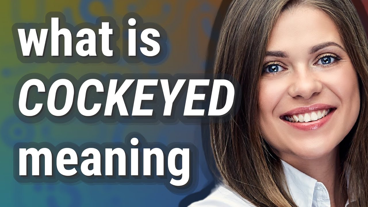 Cockeyed | meaning of Cockeyed - YouTube