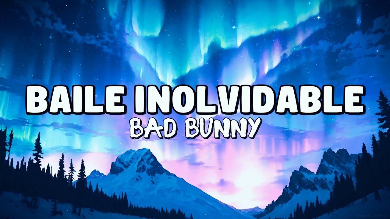 Bad Bunny - BAILE INoLVIDABLE (Letra/Lyrics) - YouTube