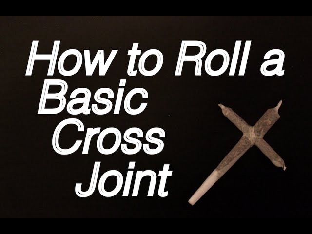 How To Roll A Cross Joint
