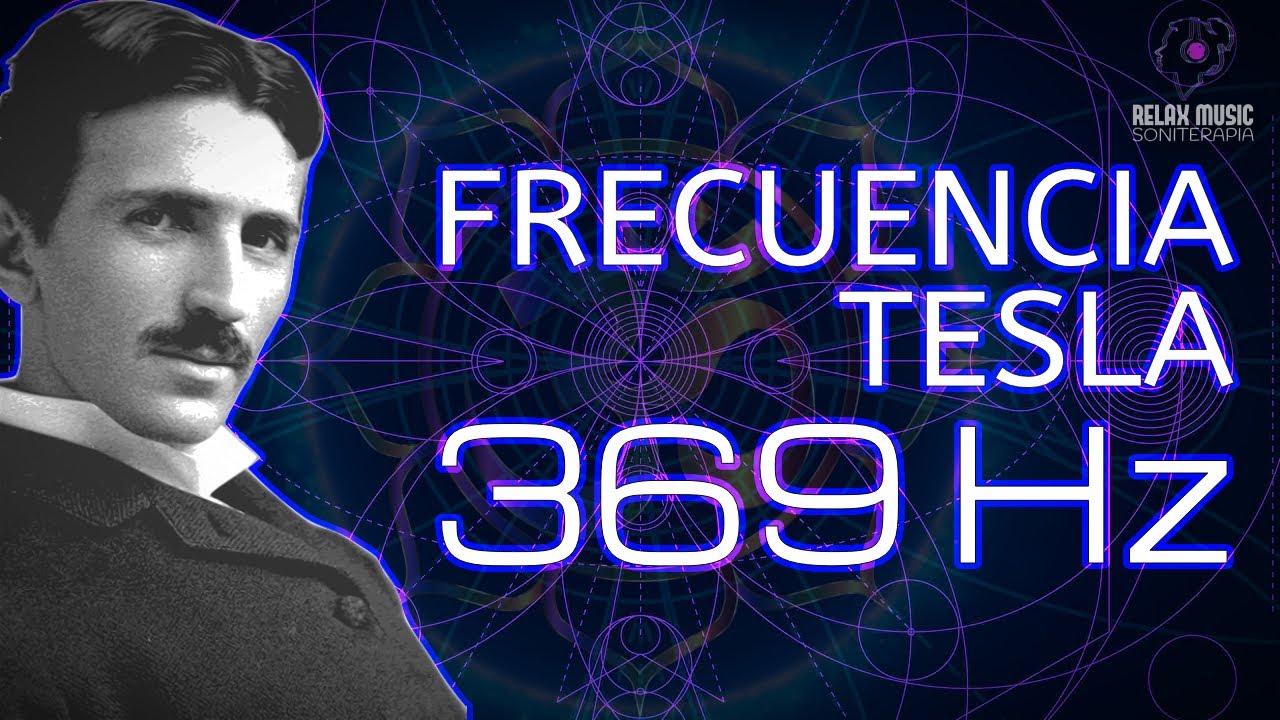 Nikola Tesla Frequency 369 Hz - The Key to the Universe - Miracle Tones ...