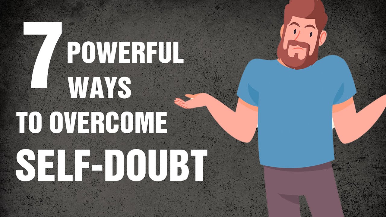 7 Ways To Overcome Self-Doubt | Beat Self Doubt - YouTube