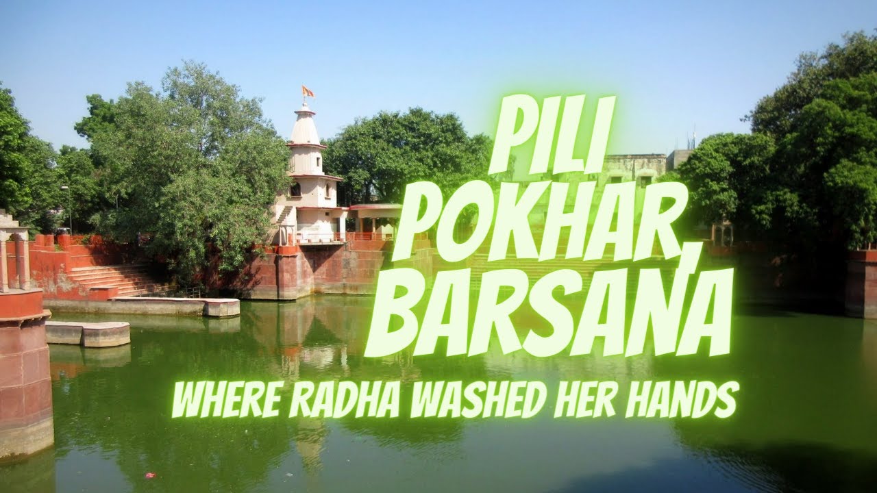 Pili Pokhar, Barsana - Where Radharani washed her hands | Priya Kunda ...