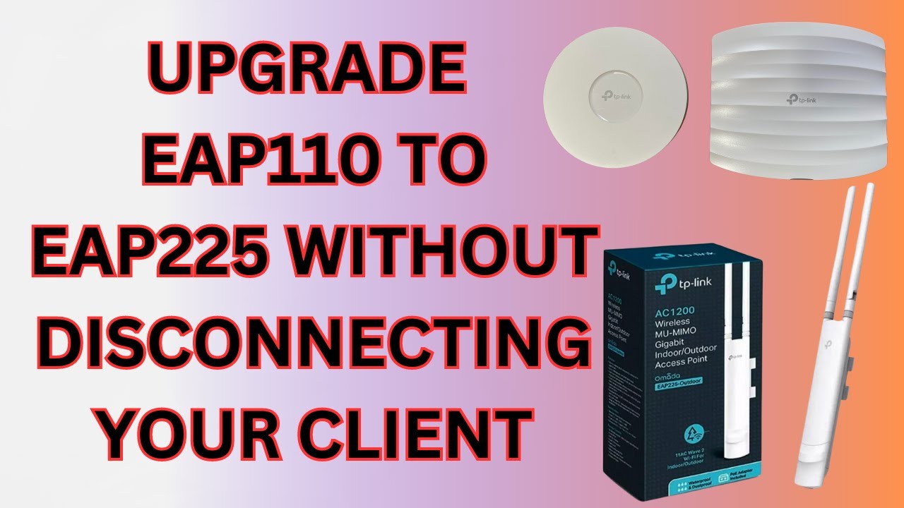 UPGRADE EAP110 TO EAP225 WITHOUT DISCONNECTING YOUR CLIENT - YouTube