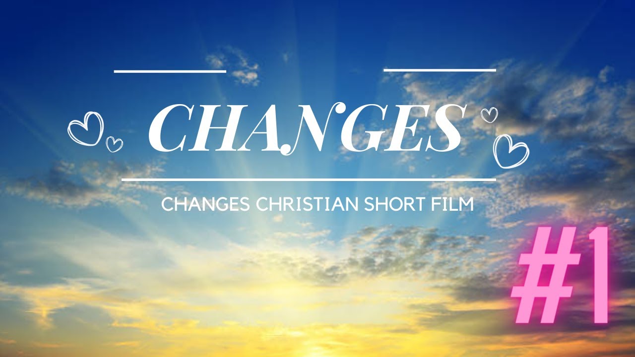 Changes Christian short film - YouTube