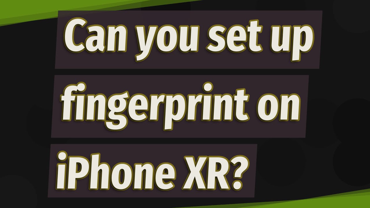 Can You Set Up Fingerprint On IPhone XR YouTube Can You Set Up Fingerprint On IPhone XR YouTube