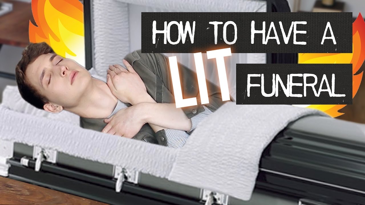 HOW TO HAVE A LIT FUNERAL - YouTube