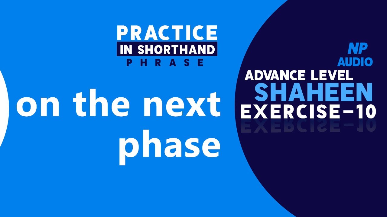 Shorthand Audio Phrase " on the next phase " AL NP Ex-10 ...