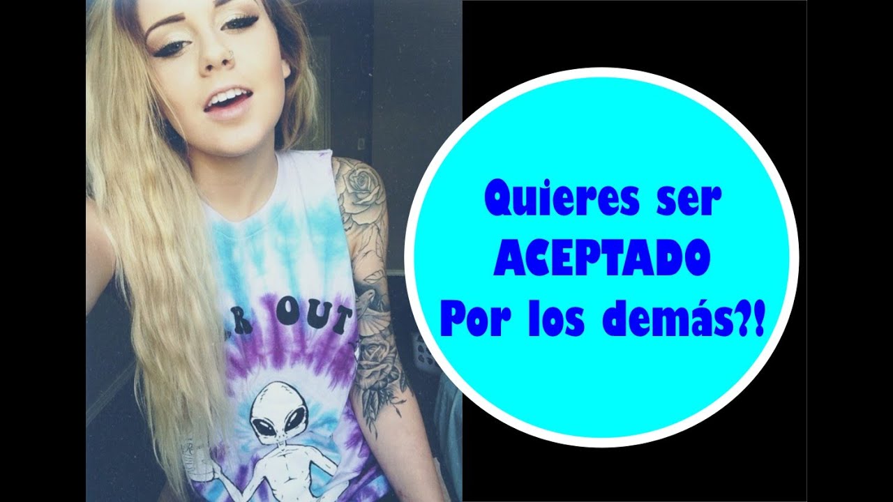 Cómo ser ACEPTADO por los Demás?! - YouTube