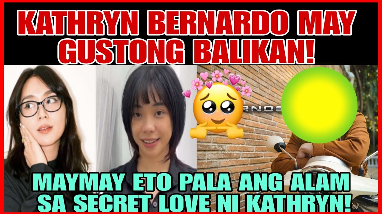 KATHRYN BERNARDO MAY BABALIKAN MAYMAY ENTRATA SUSI SA LOVE AFFAIR NI ...
