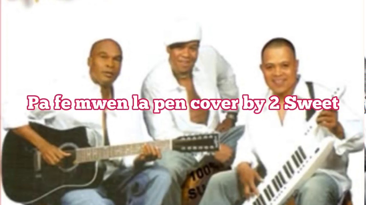 2 SWEET - PA FE MWEN LA PENN LIVE COVER BY 2 SWEET - YouTube