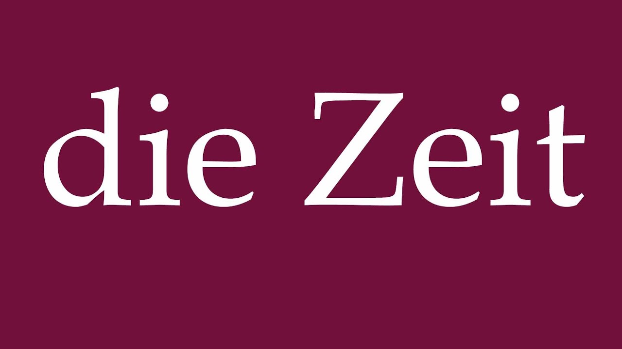 How to Pronounce ''die Zeit'' (the time) Correctly in German - YouTube